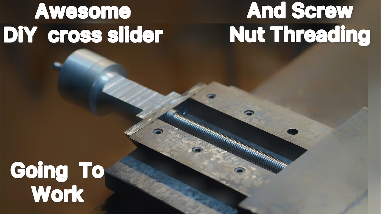 Awesome Homemade Cross Slider And Screw Nut Threading Going to Work - YouTube