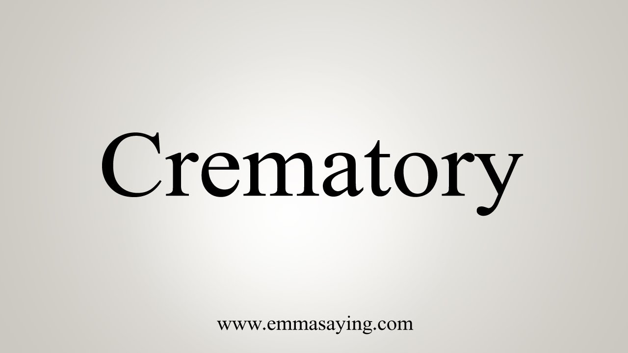 How To Say Crematory - YouTube