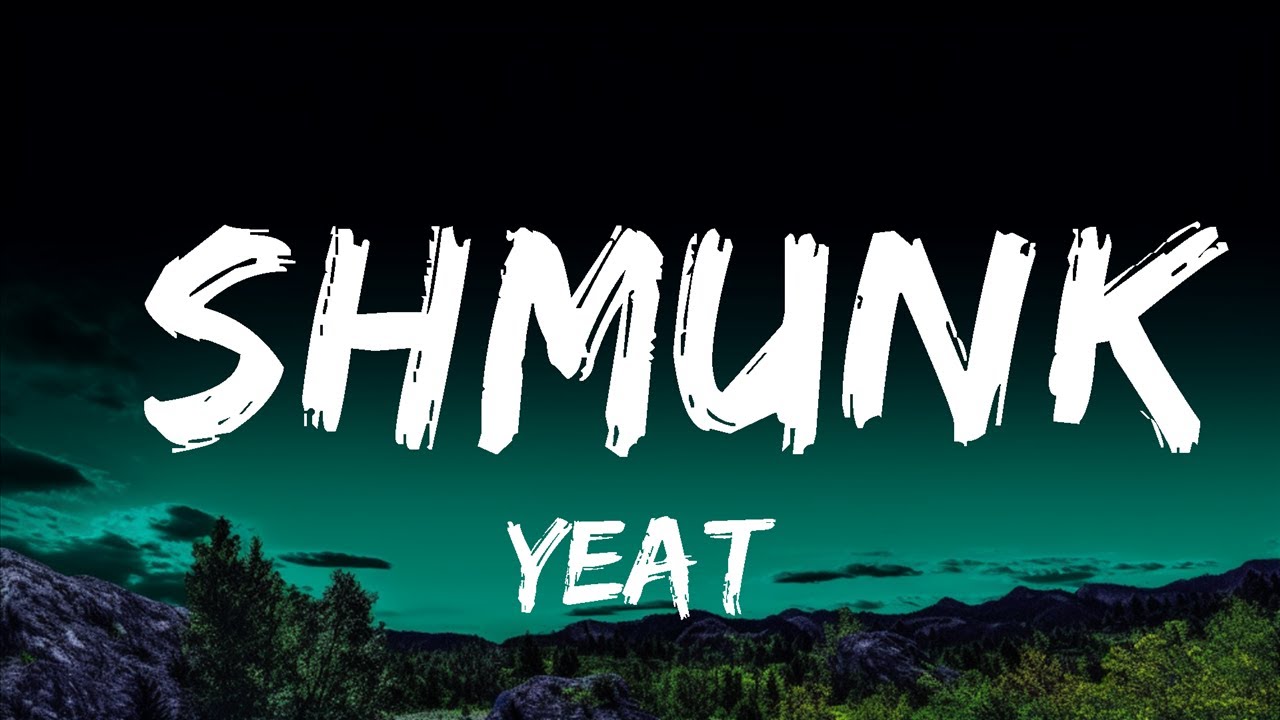 Yeat - Shmunk (Lyrics) ft. NBA YoungBoy | 25 Min - YouTube