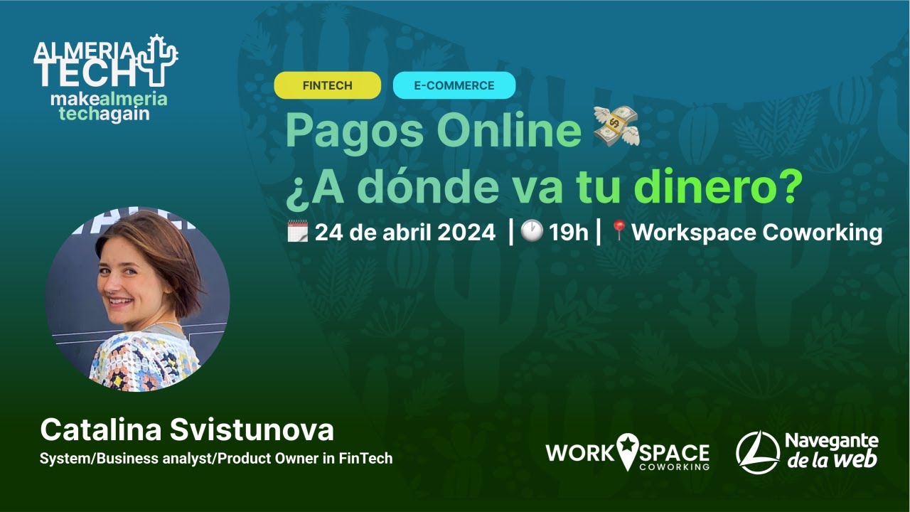 AlmeriaTech 🌵 Pagos Online ¿A dónde va tú dinero? 💸 con Catalina Svistunova - YouTube
