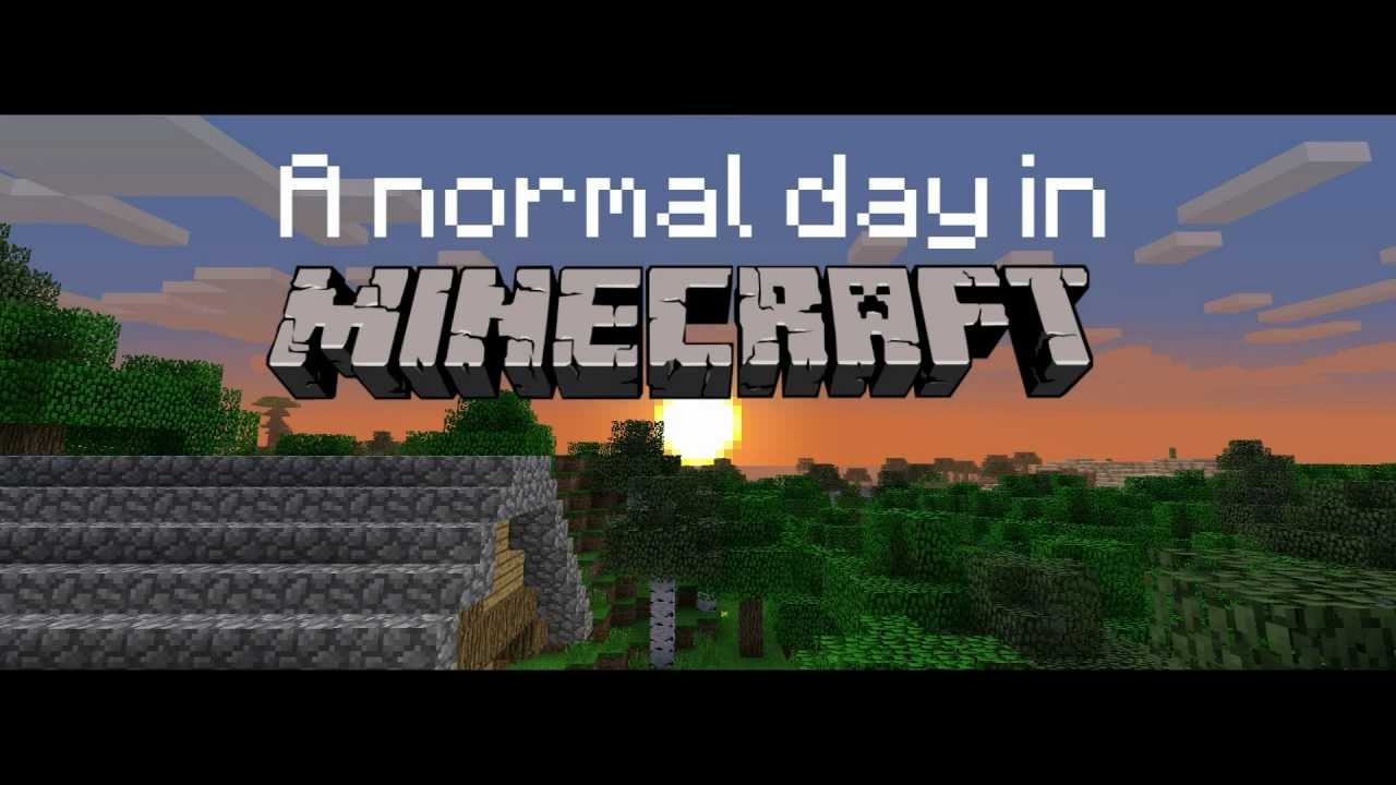 A normal day in Minecraft - YouTube