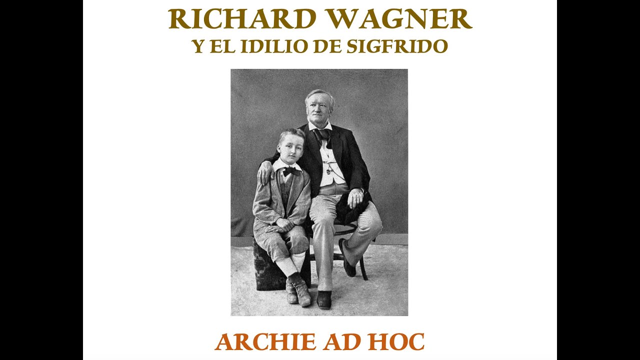 Richard Wagner y el Idilio de Sigfrido: Una conversación con Archie Ad ...