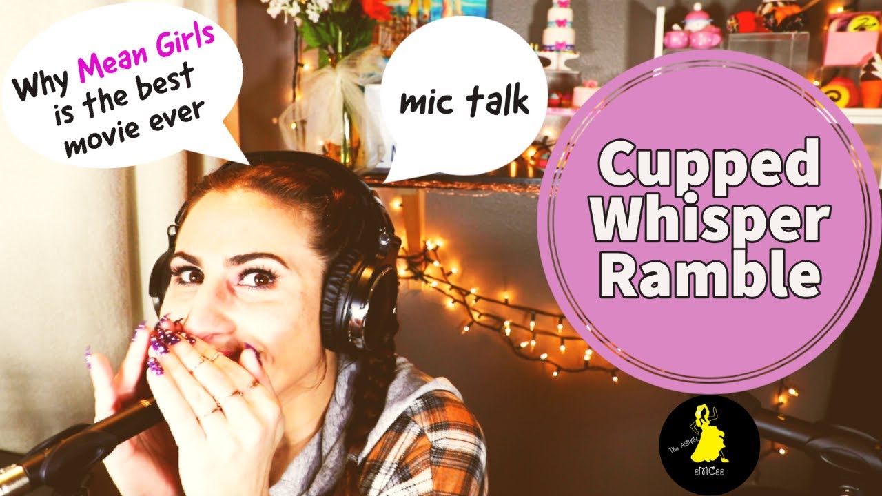 ASMR Pure Cupped Whisper Ramble (mic talk, life update & why Mean Girls ...