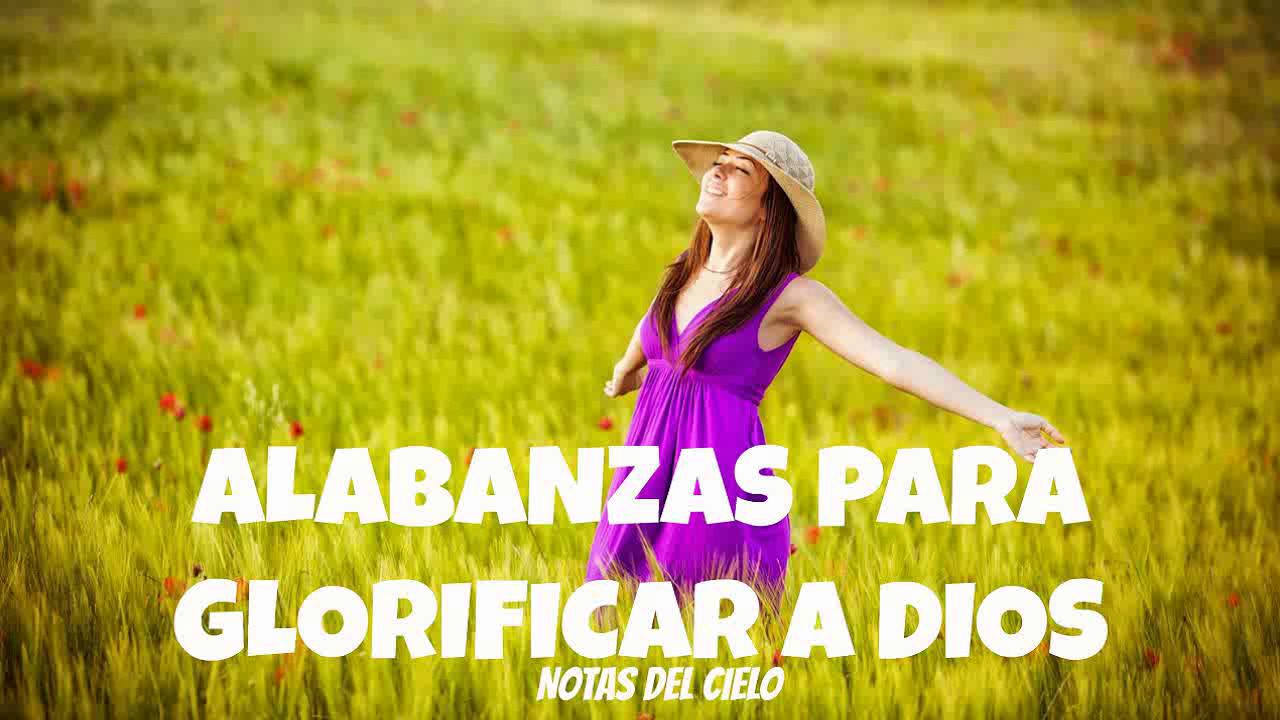 BELLAS ALABANZAS PARA GLORIFICAR A DIOS // NOTAS DEL CIELO - YouTube