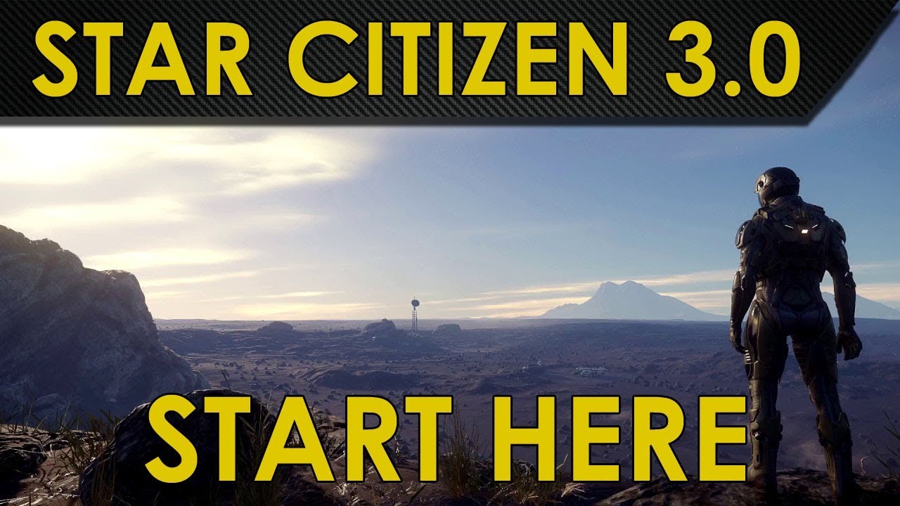 STAR CITIZEN 3 0 TUTORIAL - START HERE - YouTube