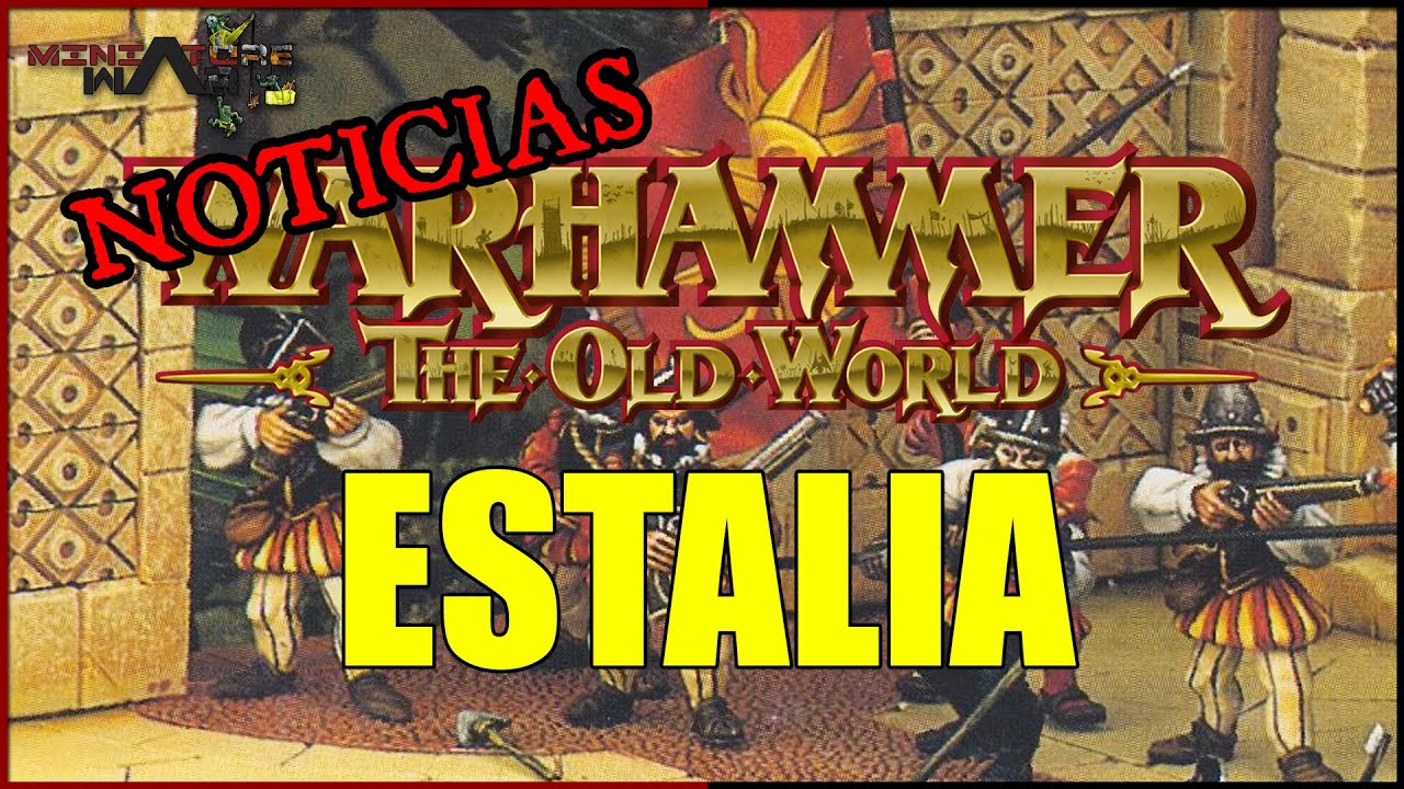 Warhammer The old world - Estalia ¿Regresa? - YouTube