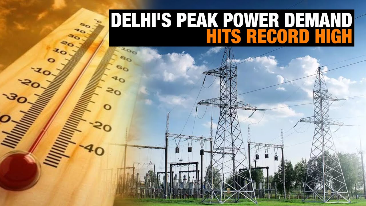 Delhi's Peak Power Demand Hits Record High Amid Soaring Temperatures ...