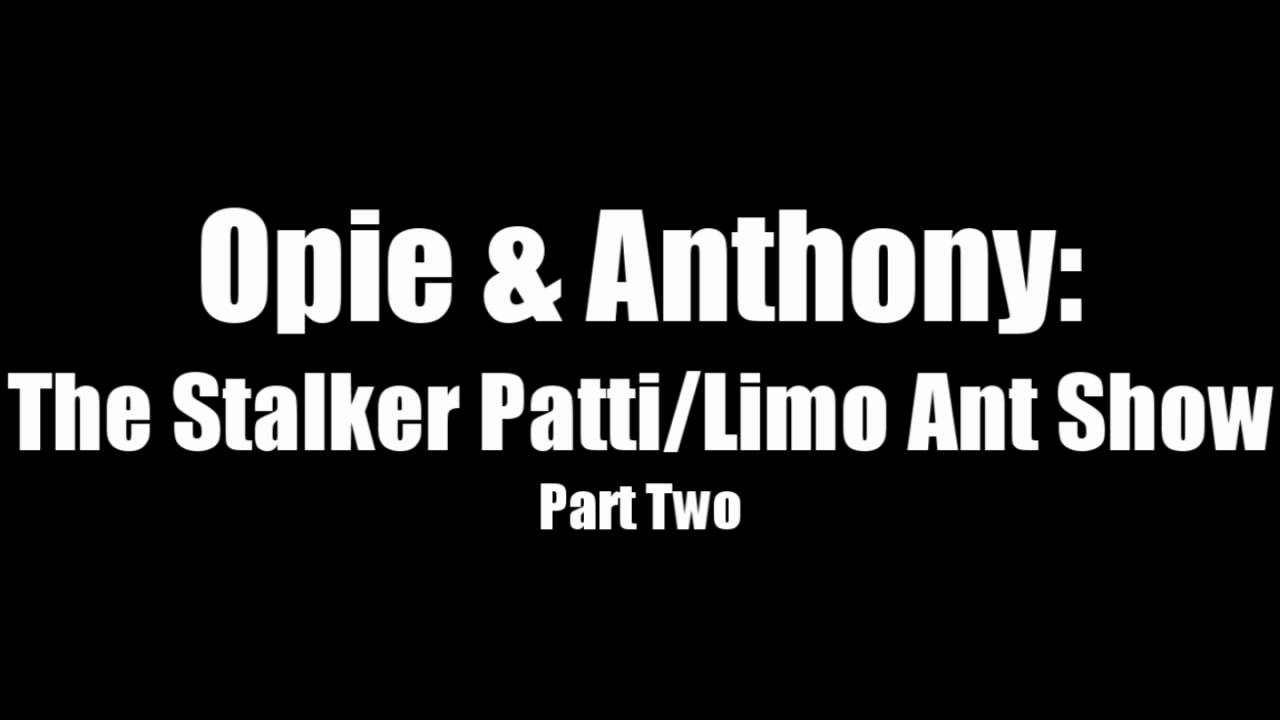 The Stalker Patti / Limo Ant Show (Part Two) - YouTube