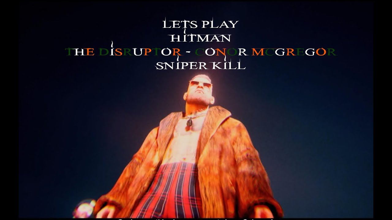 LETS PLAY: HITMAN - (ELUSIVE TARGET) THE DISRUPTOR CONNOR MCGREGOR ...