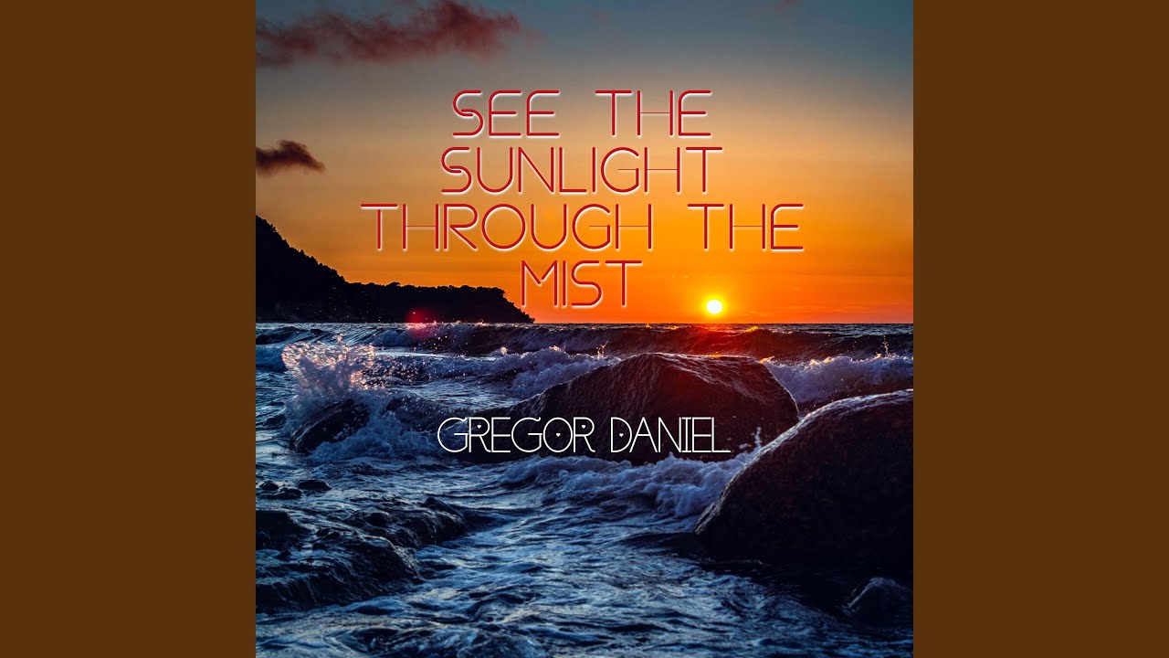 Help Me See the Sunlight Through the Mist - YouTube