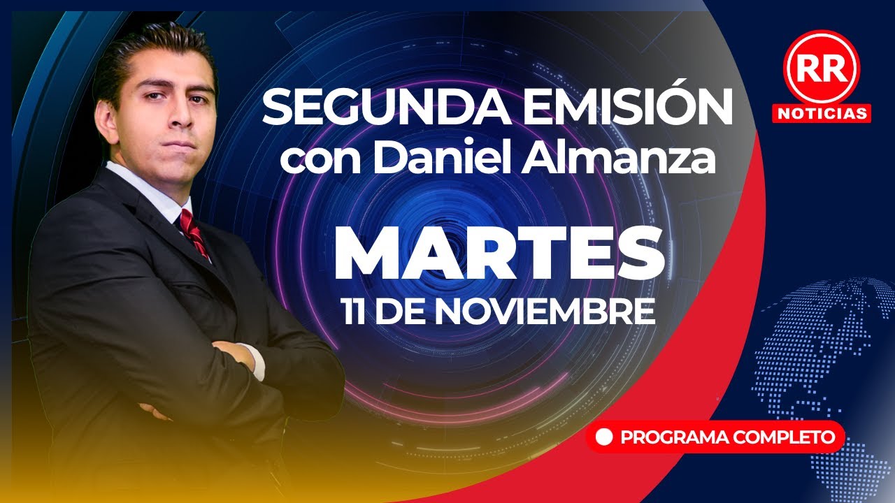 Segunda Emisión de RR Noticias - 11 de Noviembre del 2025 con Daniel ...