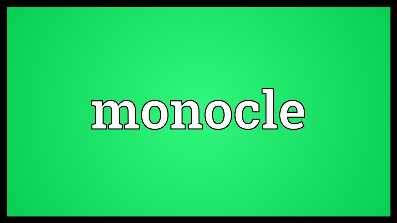 Monocle Meaning - YouTube