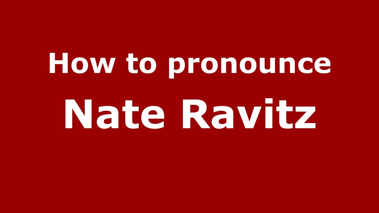 How to pronounce Nate Ravitz (American English/US) - PronounceNames.com ...