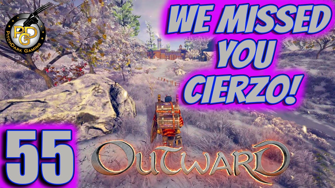 Outward Lets Play EP55 WE MISSED YOU CIERZO Walkthrough Gameplay Dark ...