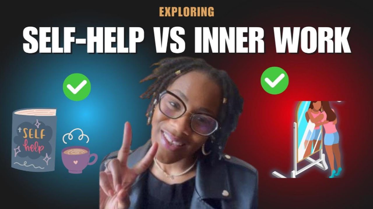 Exploring Self-Help Vs. Inner Work - YouTube