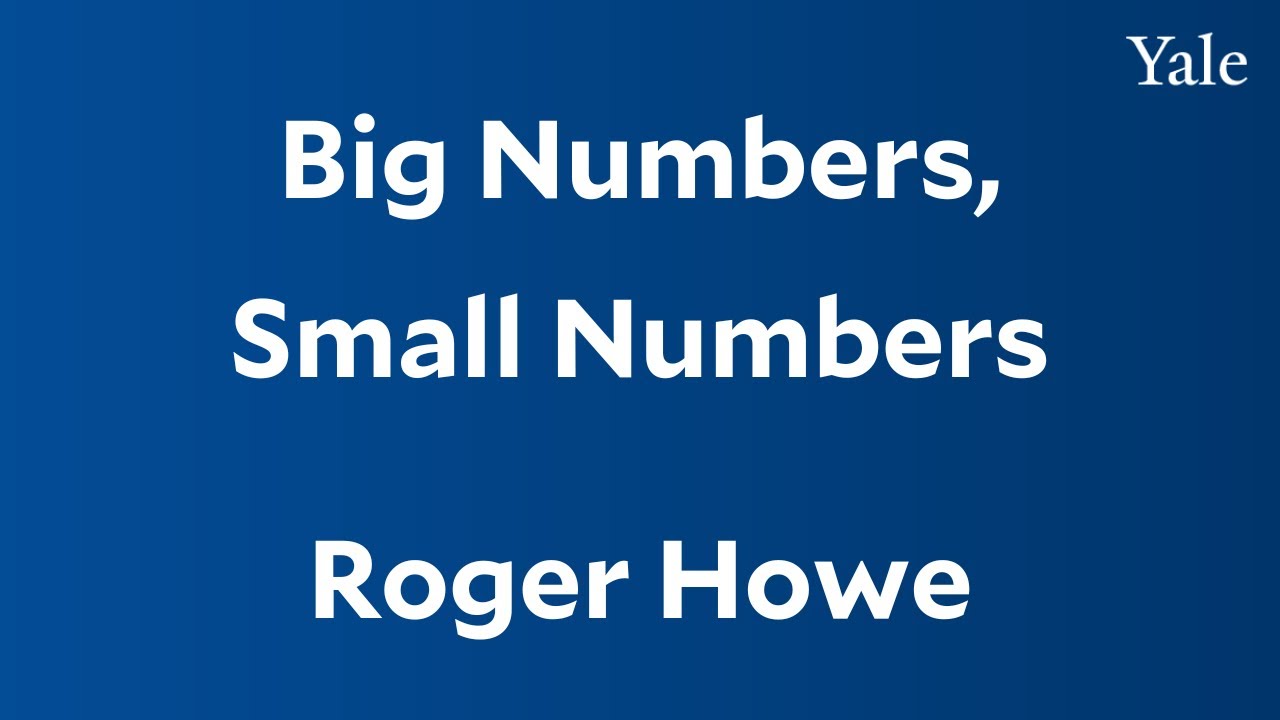 Roger Howe, “Big Numbers, Small Numbers” - YouTube