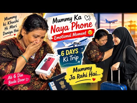 Mummy Ko Phone Gift Kiya ❤️ | Mummy 6 Days Ki Trip Par Ja Rahi Hai 😭✈️ | Emotional Moment 🥹