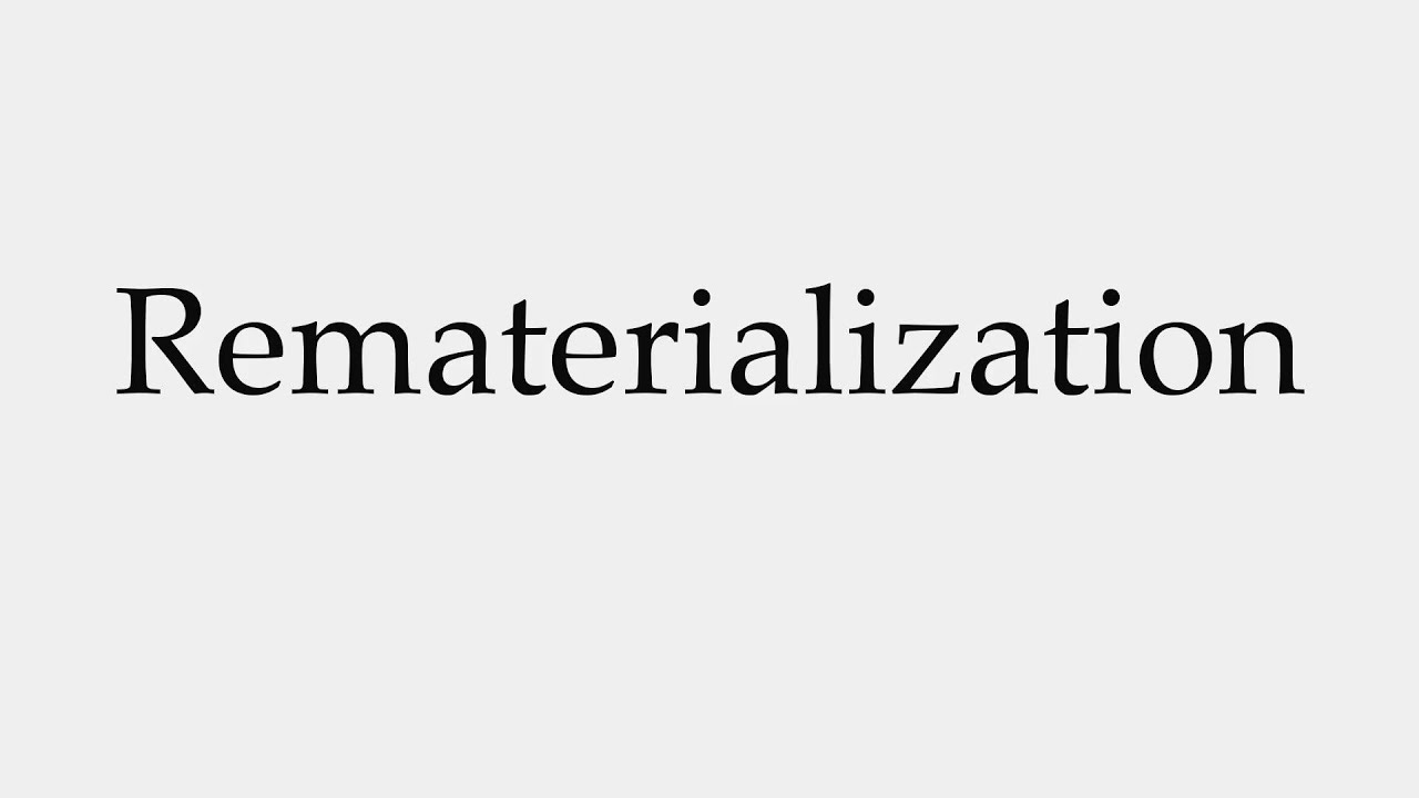 How to Pronounce Rematerialization - YouTube