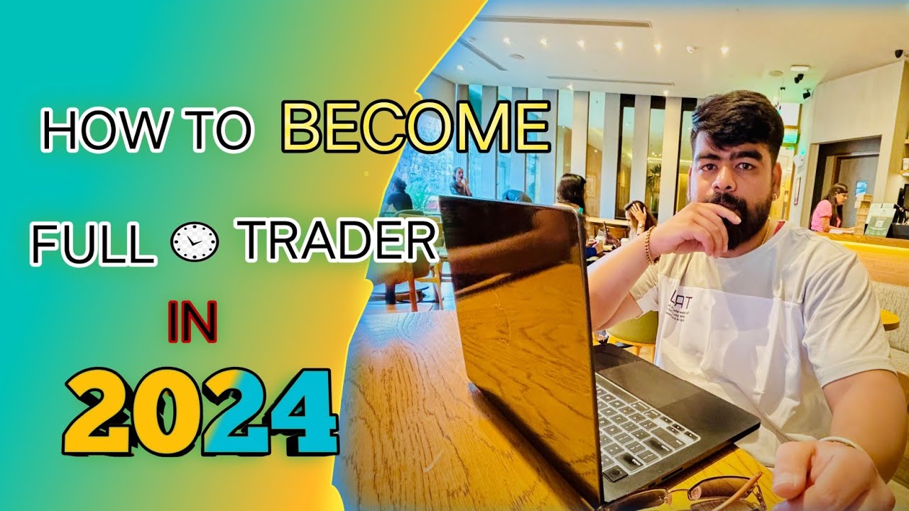 How to become a full time trader | 2024 | full road map for beginners ...