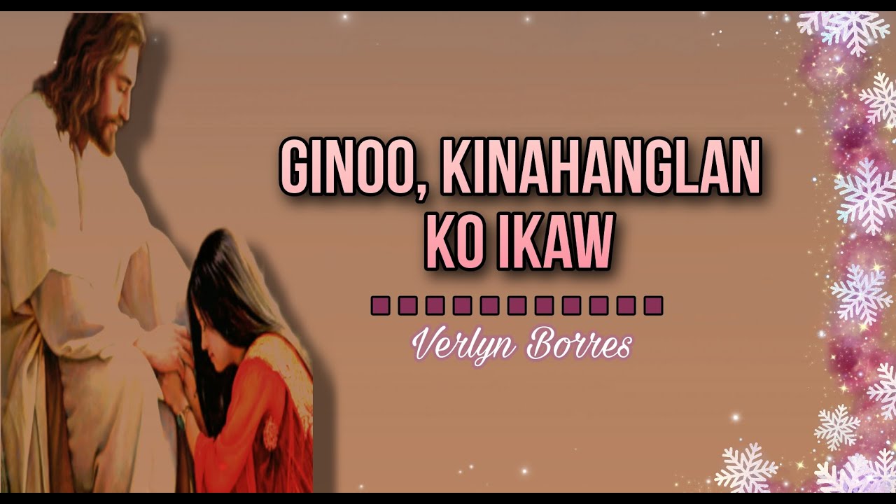 GINOO, KINAHANGLAN KO IKAW - LENTEN SONG Music By: Verlyn Borres ...