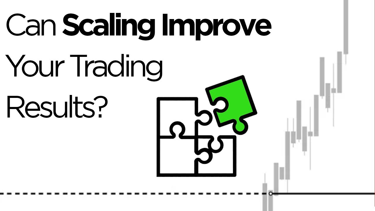 Using Scaling To Improve Your Trading Results - YouTube