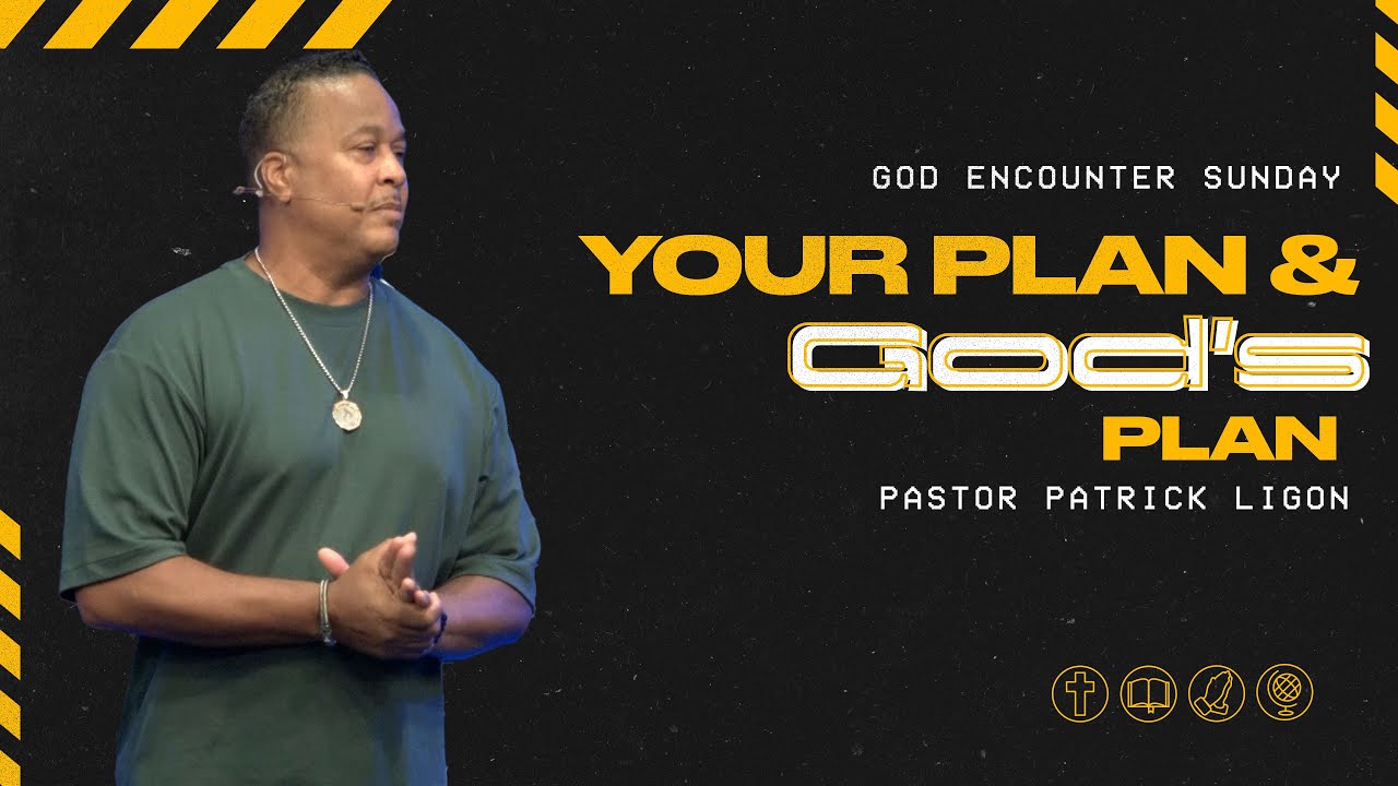Your Plan & God’s Plan | Pastor Patrick Ligon | God Encounter Sunday ...