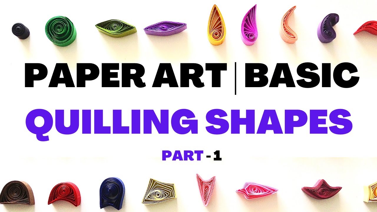 Quilling Paper Art - Basic Shapes for Beginners part - 1 - YouTube