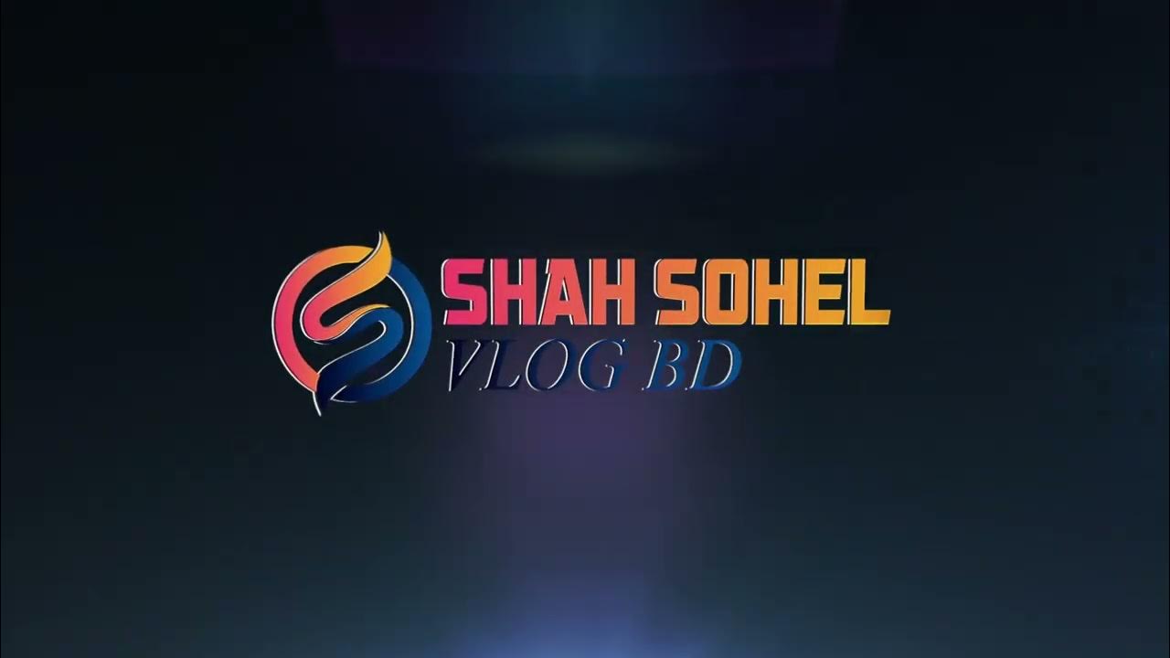 Intro | Shah Sohel Vlog BD - YouTube
