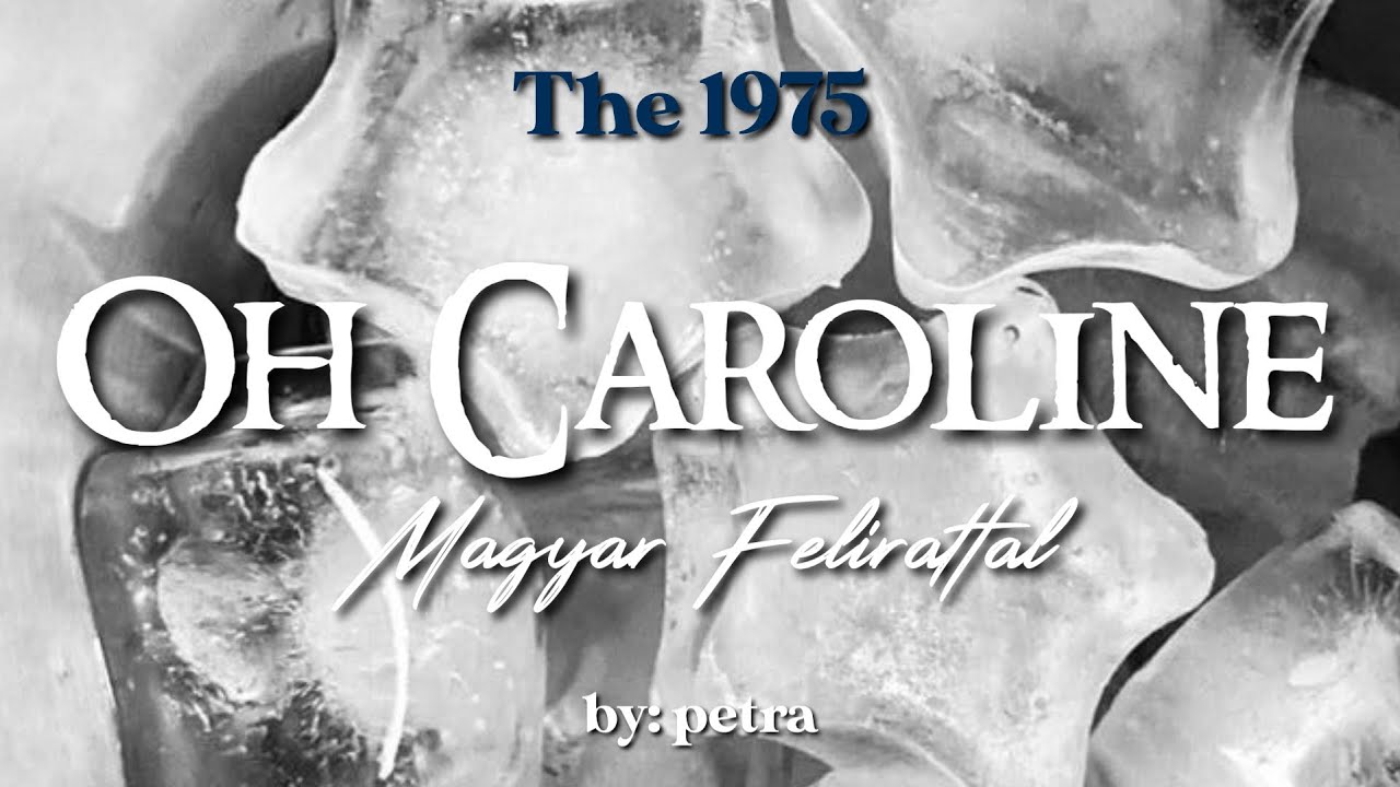 The 1975 - Oh Caroline Magyar felirattal - YouTube