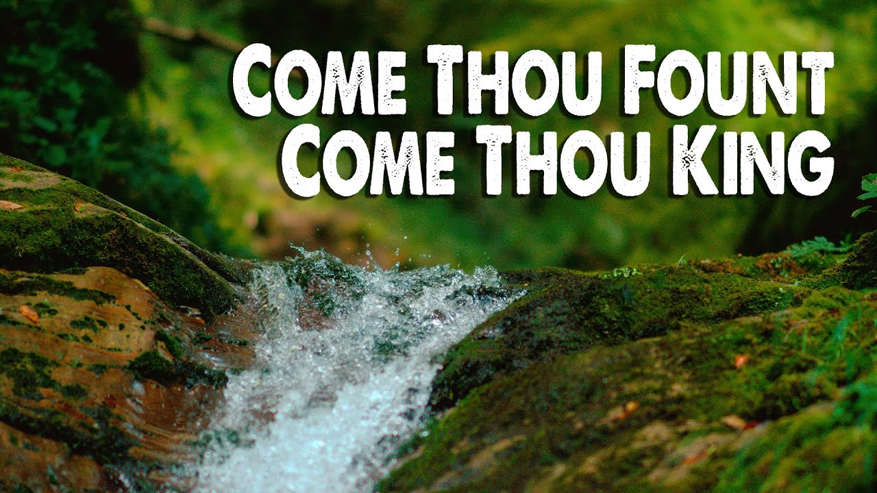 Come Thou Fount, Come Thou King (Worship Lyric Video) - YouTube