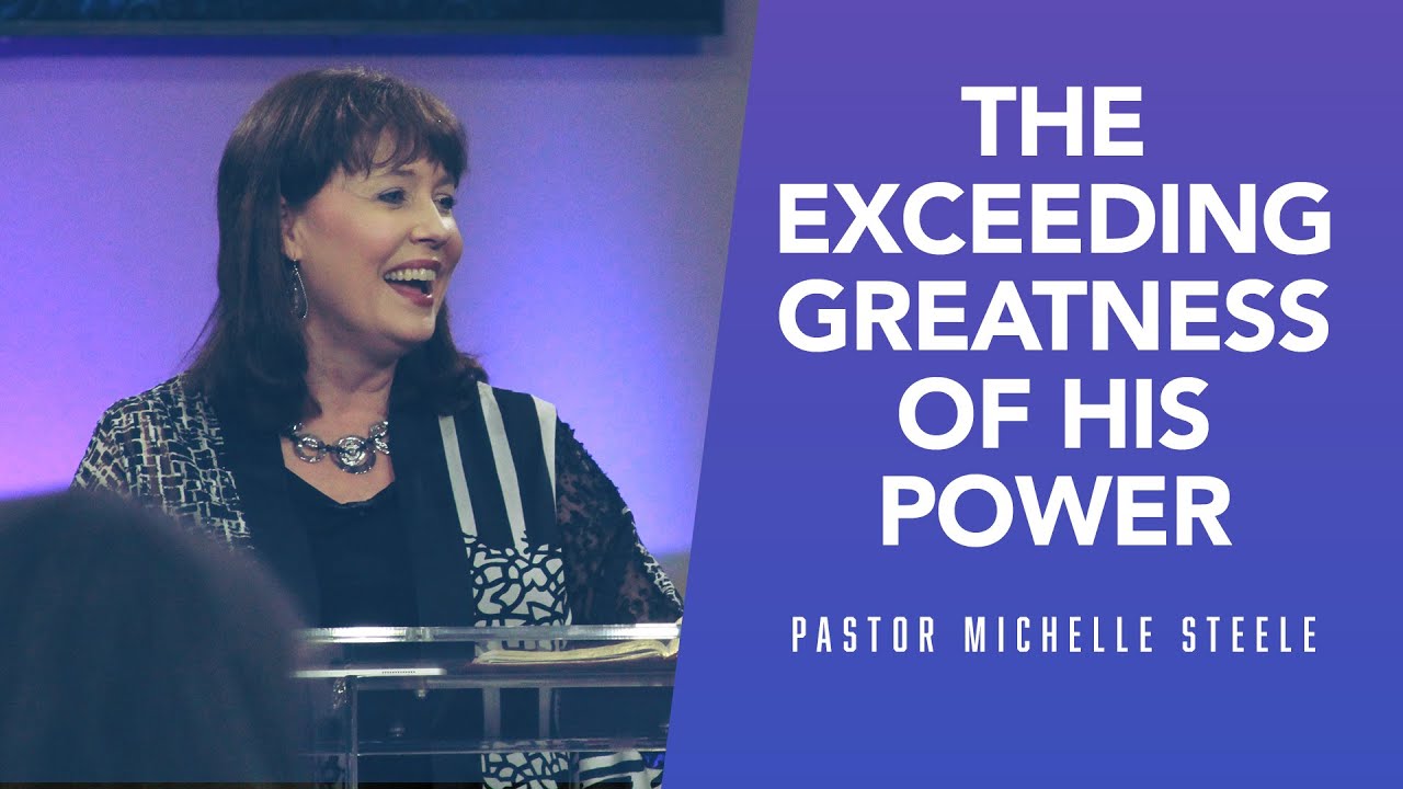 Pastor Michelle Steele | Exceeding Greatness of His Power Part 2 - YouTube