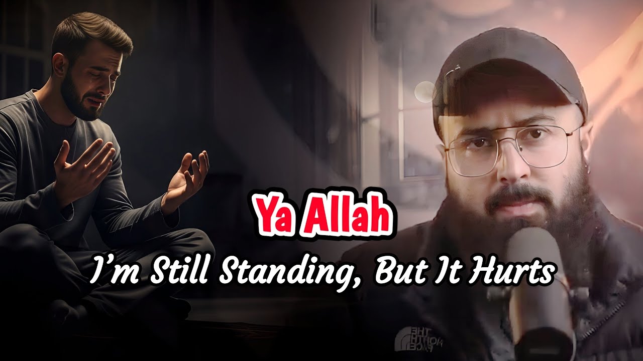 Ya Allah, I’m Still Standing, But It Hurts | Believe in Allah ...