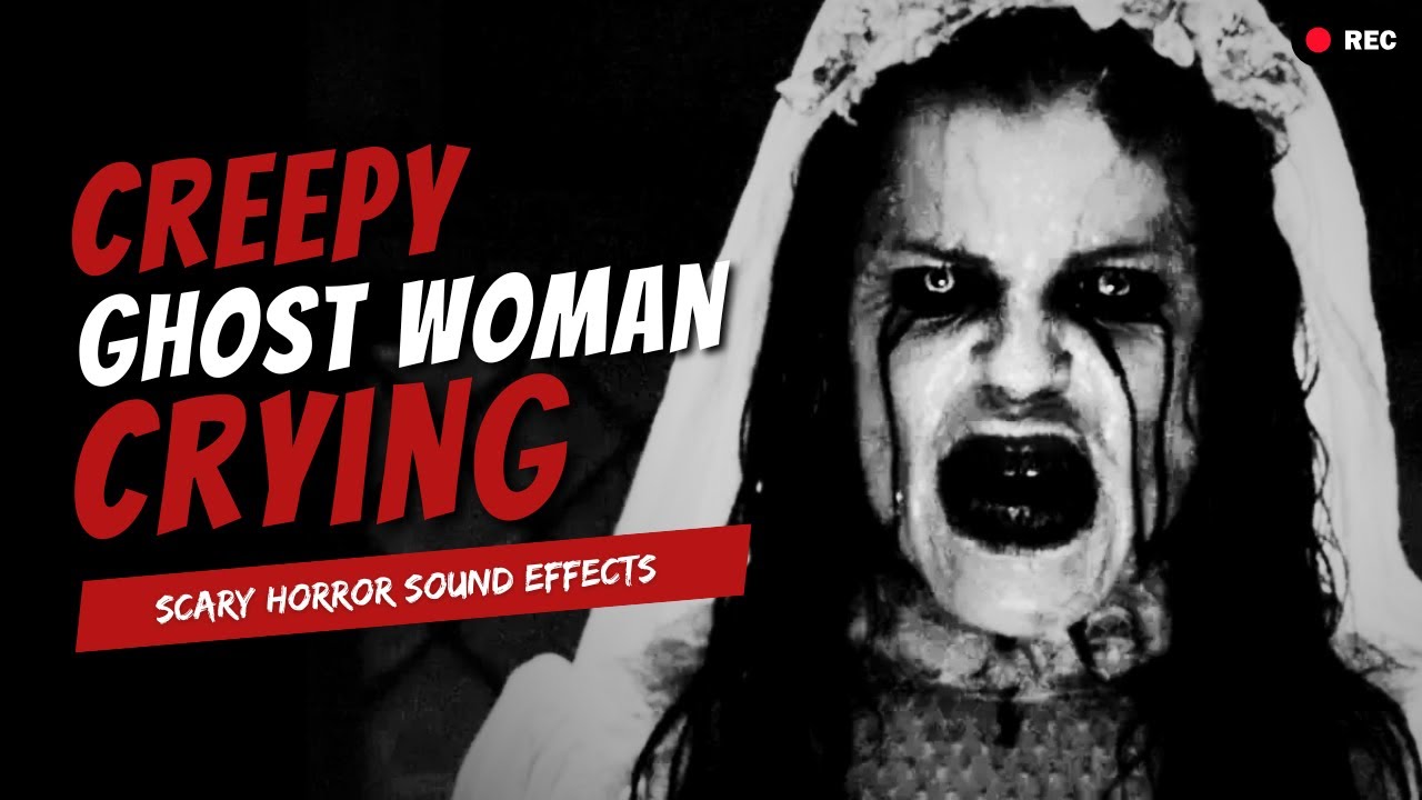 Creepy Ghost Woman Weeping & Screaming Sound Effect (HD) (FREE) - YouTube