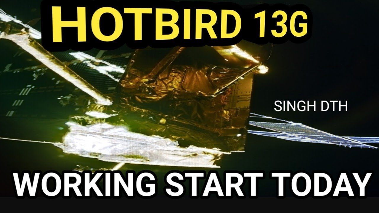 HOTBIRD 13G WORKING START TODAY. - YouTube