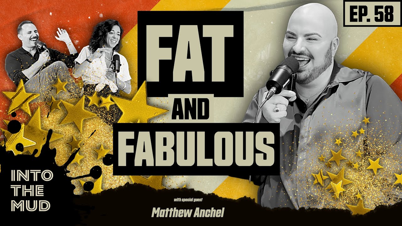 Episode 58: Matthew Anchel Gets Muddy About Fat Shaming and Body ...