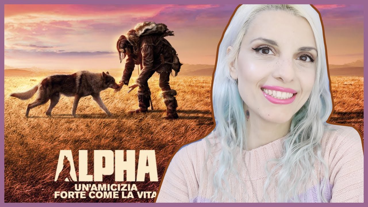 Alpha - Un'amicizia forte come la vita - Recensione | BarbieXanax - YouTube
