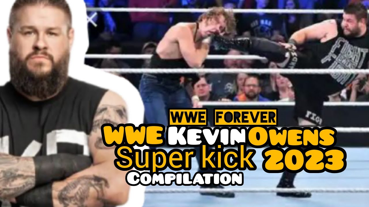 WWE Kevin owens super - kick compilation [2023] - YouTube