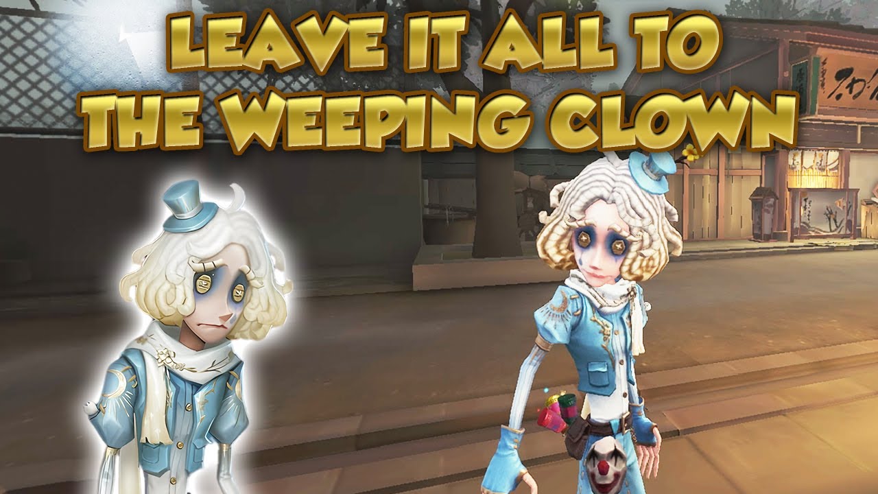 Leave It All To The Weeping Clown | Identity V|第五人格 | 제5인격 | Weeping ...
