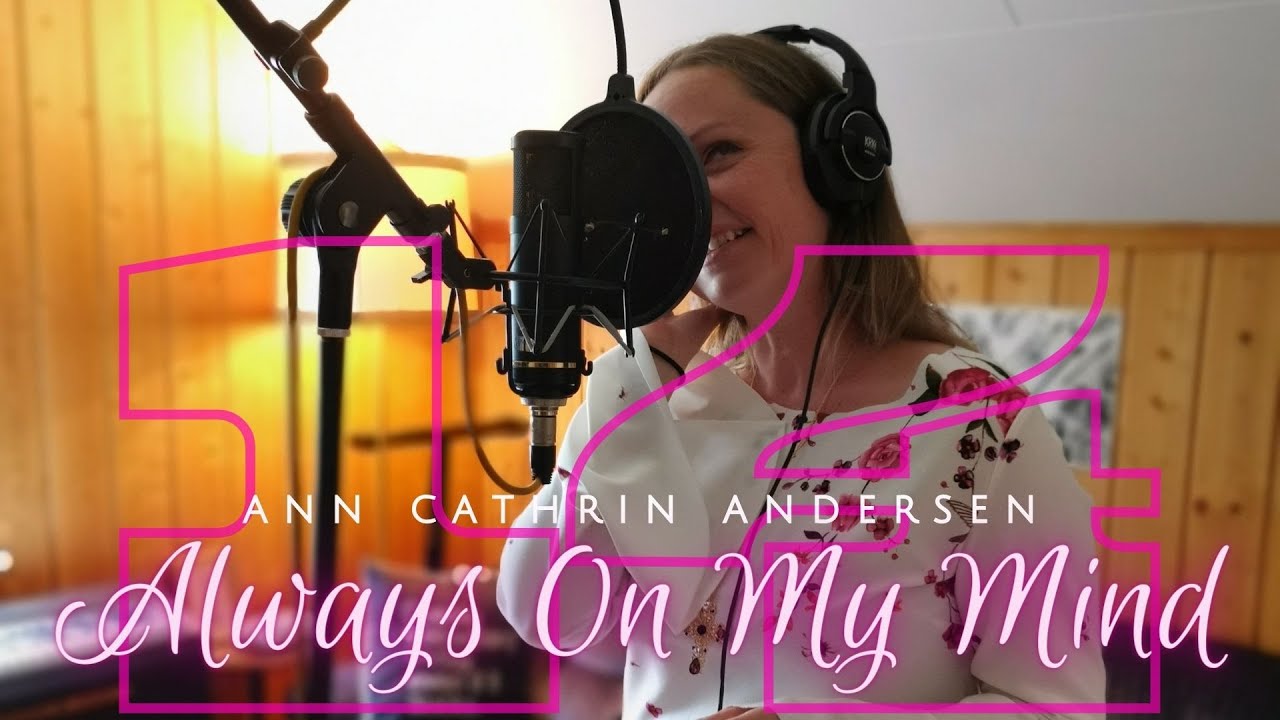 Always On My Mind (Cover) - Ann Cathrin Andersen - YouTube