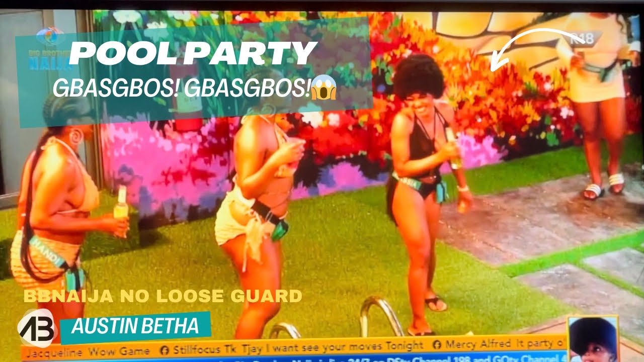 2ND POOL PARTY WITH A SPLASH OF GBASGBOS! | BBNAIJA NO LOOSE GUARD HIGHLIGHTS | AUSTIN BETHA ...
