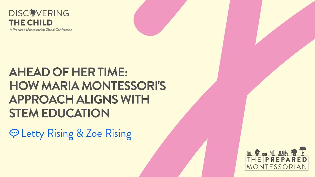 Ahead of Her Time: How Maria Montessori's Approach Aligns With STEM ...