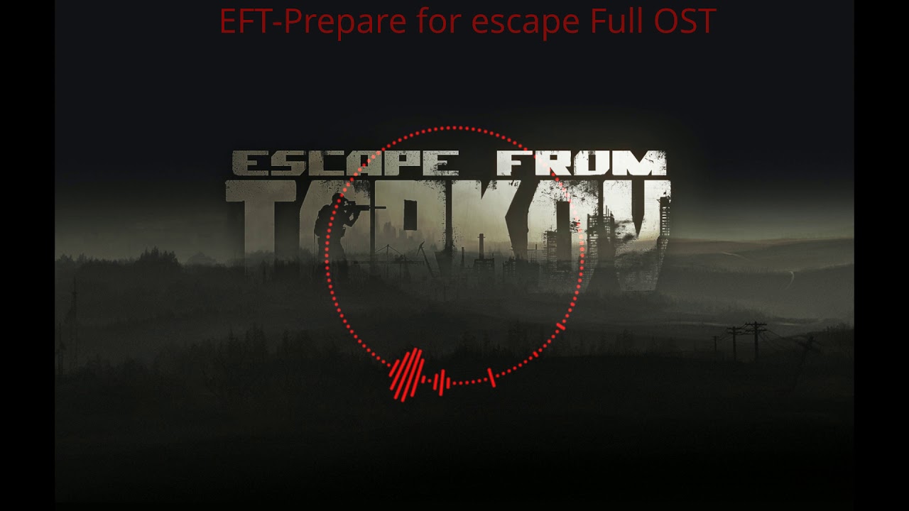 Escape from tarkov:Prepare for escape Full OST - YouTube