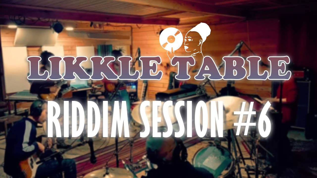 The Ligerians "Likkle Table" - Riddim Session #6