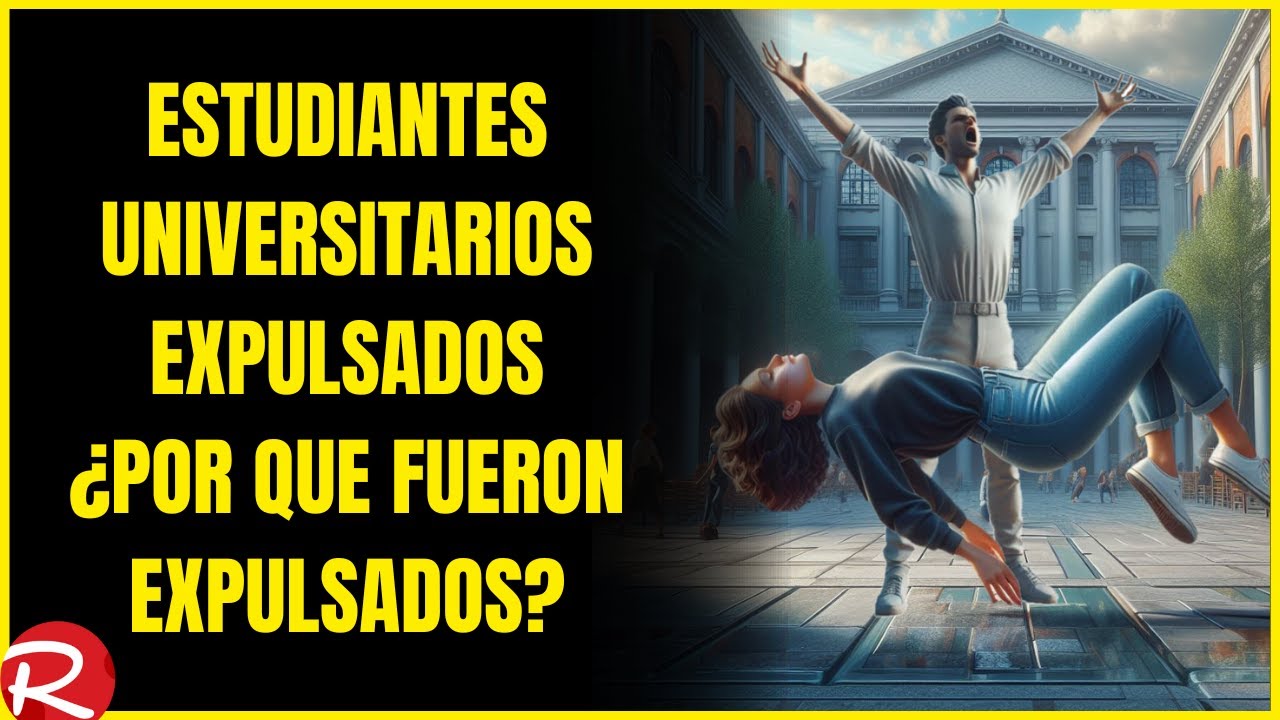 Estudiantes de universidad expulsados ¿Por que los expulsaron? - YouTube
