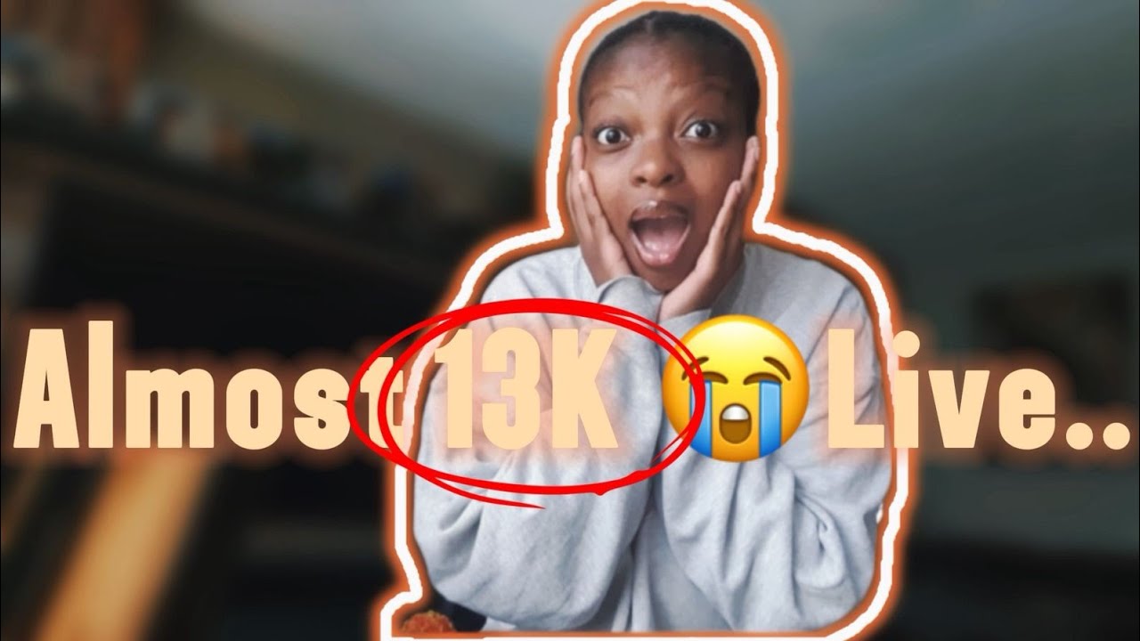 Almost 13K 😭 LIVE - YouTube