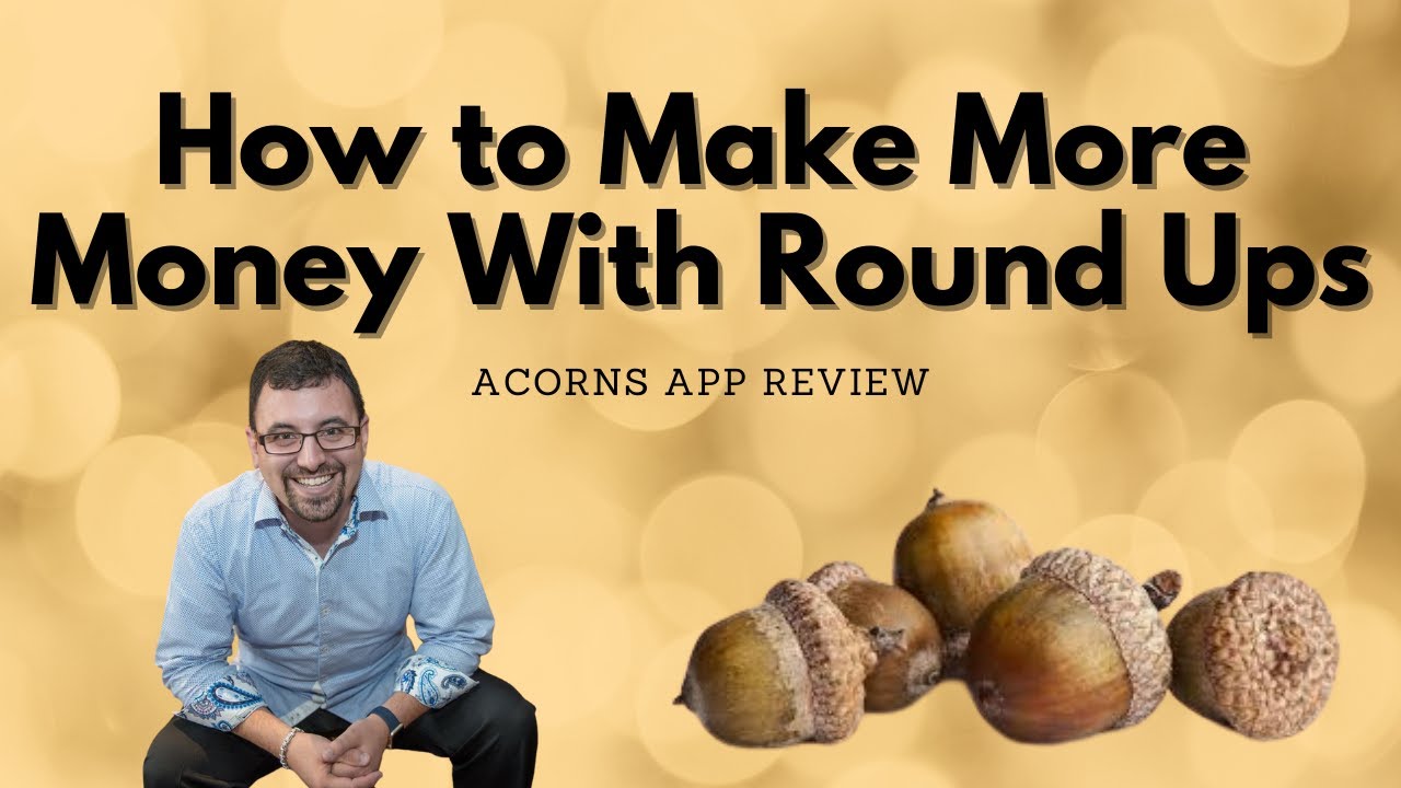 Make More Money With Round Ups | Acorns App Review - YouTube