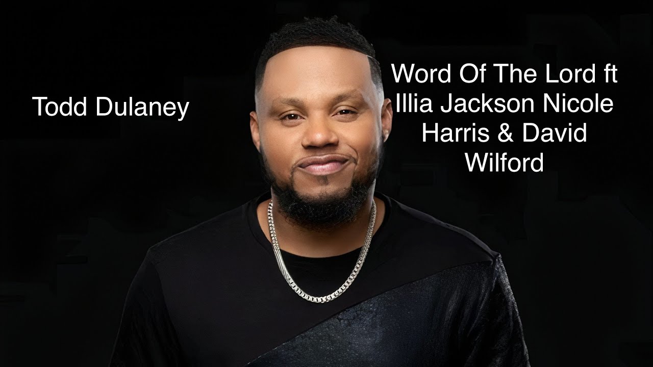 Todd Dulaney Word Of The Lord ft David Wilford Illia Jackson & Nicole ...