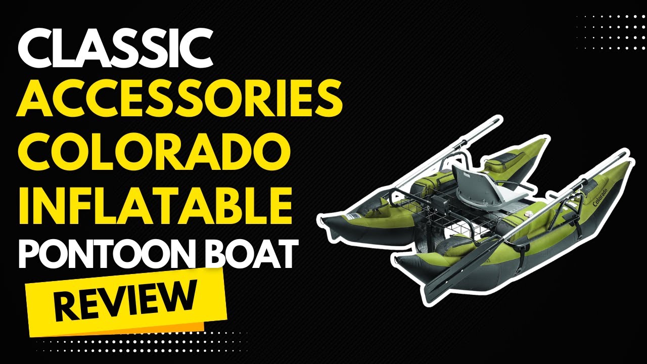 Classic Accessories Colorado Inflatable Pontoon Boat Review - YouTube