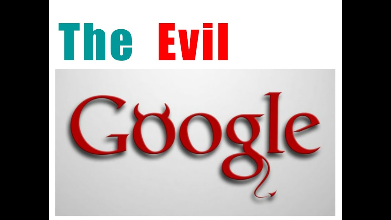 The Evil Google - YouTube
