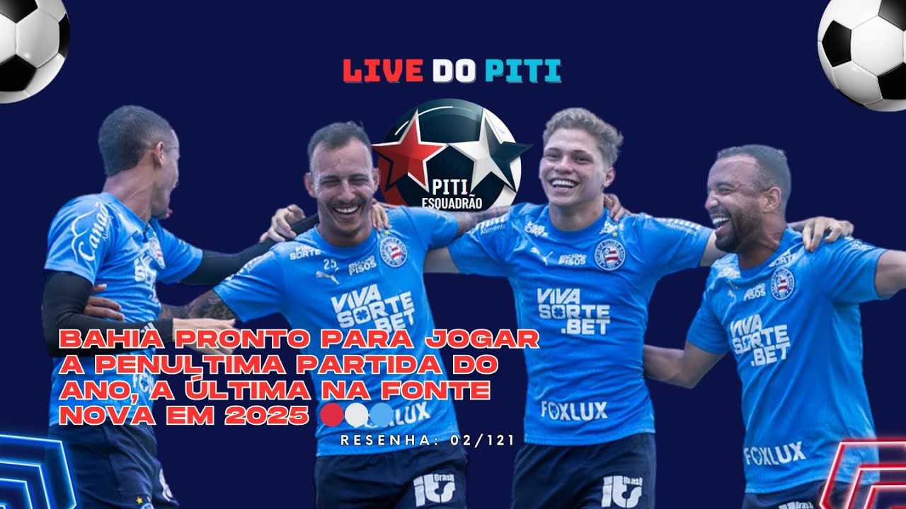 BAHIA PRONTO PARA JOGAR A PENULTIMA PARTIDA DO ANO, A ÚLTIMA NA FONTE ...